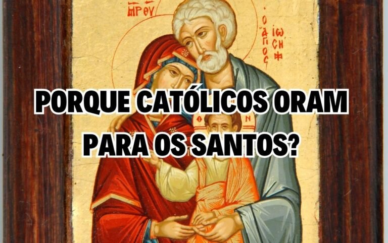 Por que os Católicos Oram para Santos? - Sua Oração