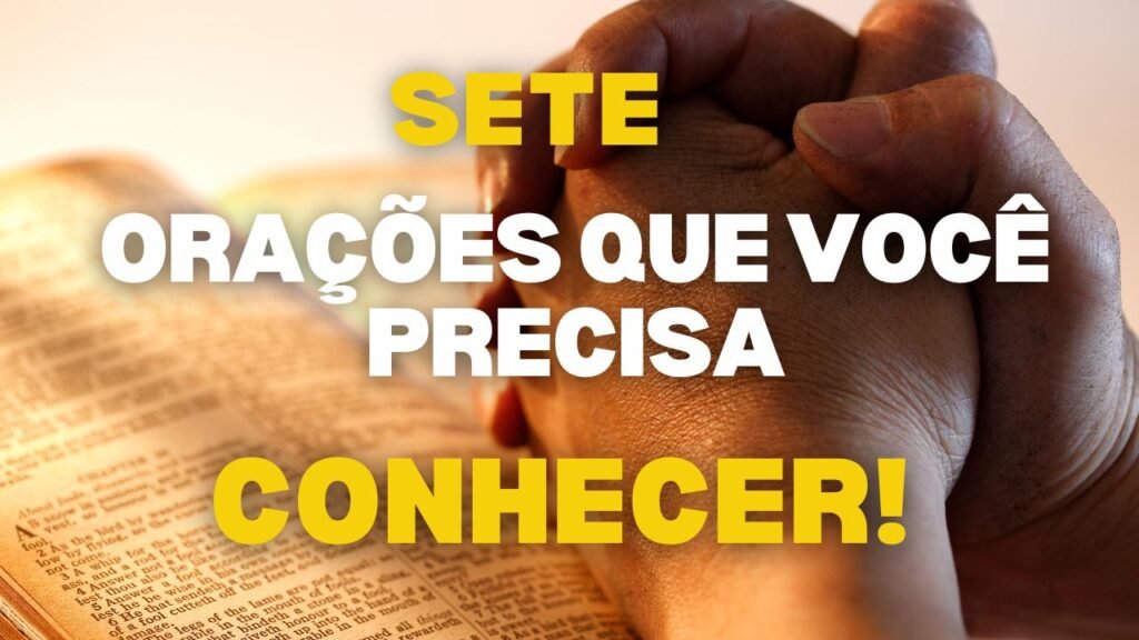 Sete orações poderosas que você precisa conhecer - Sua Oração